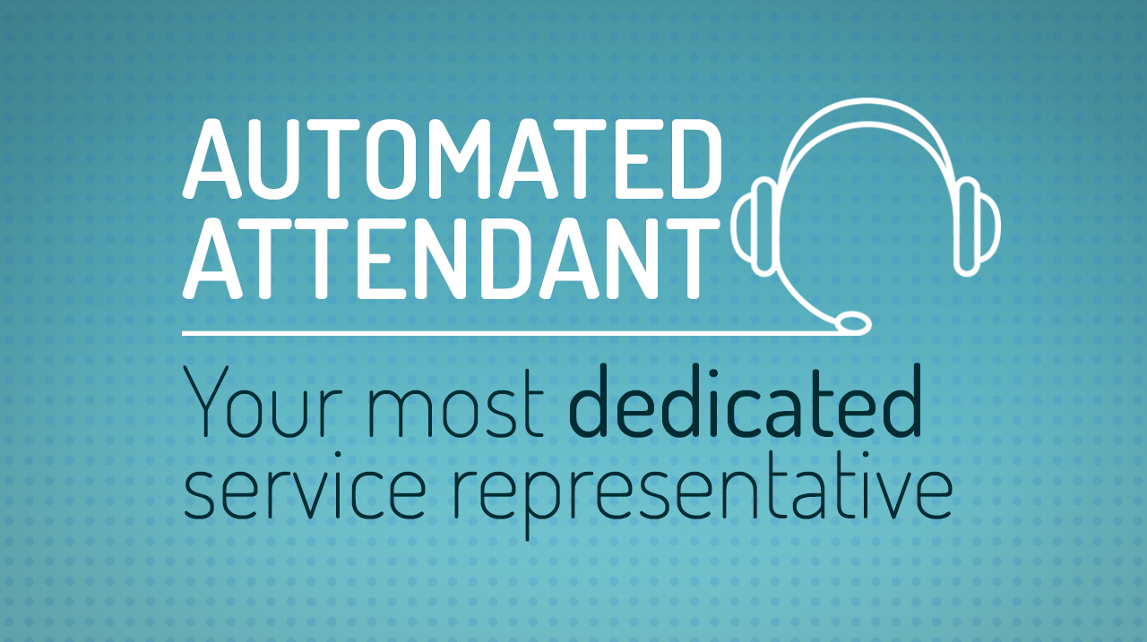 Automated Attendant is Your Most Dedicated Service Representative