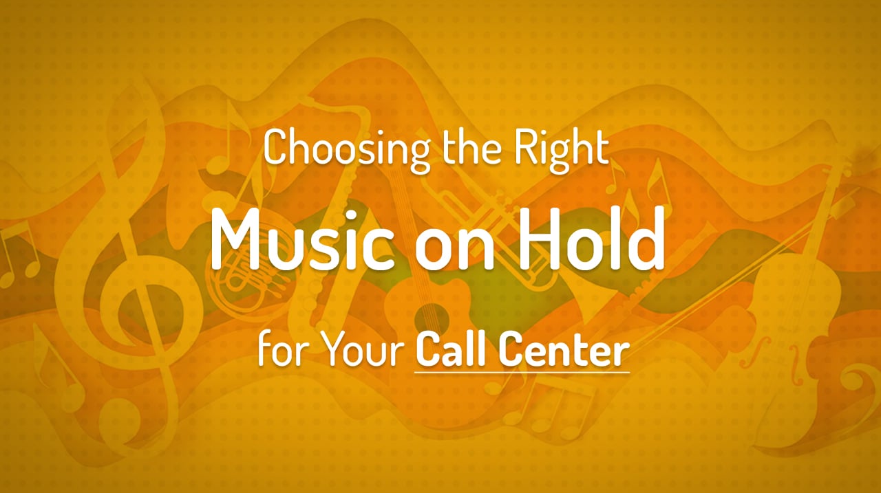 How to Choose the Right On Hold Music for Your Call Center