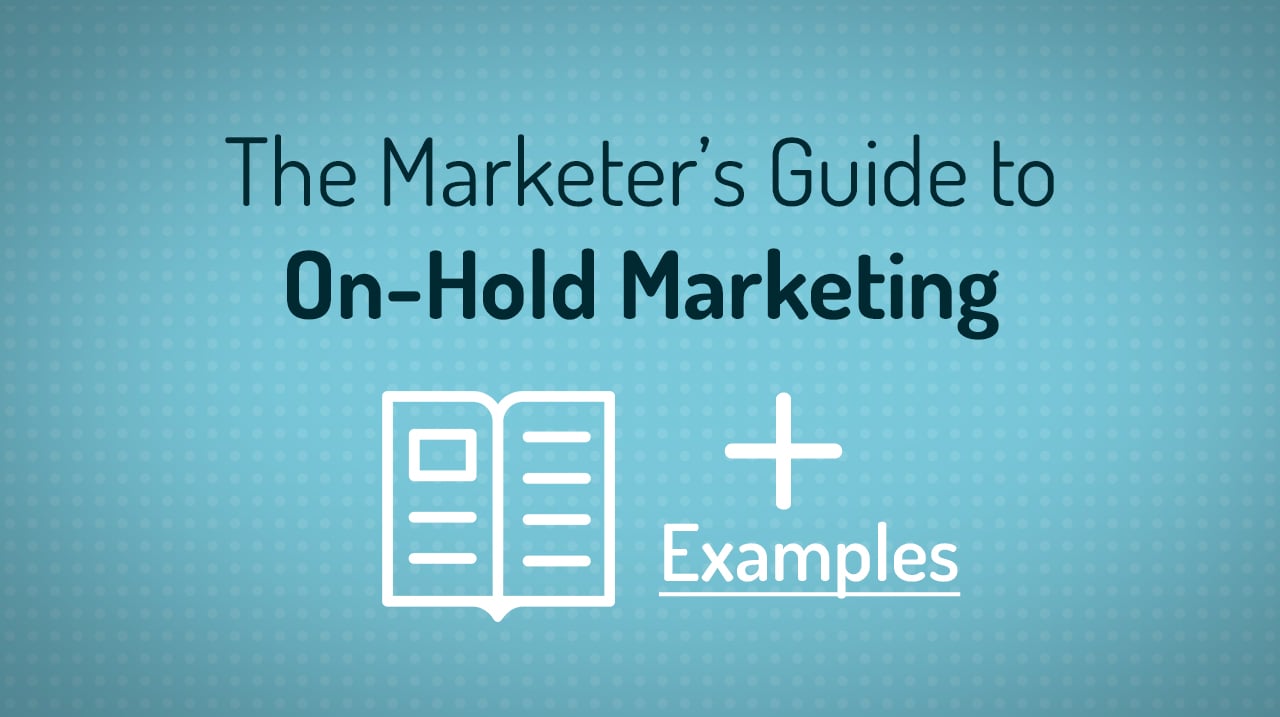 The Marketer’s Guide to Contact Center On-Hold Marketing + Examples
