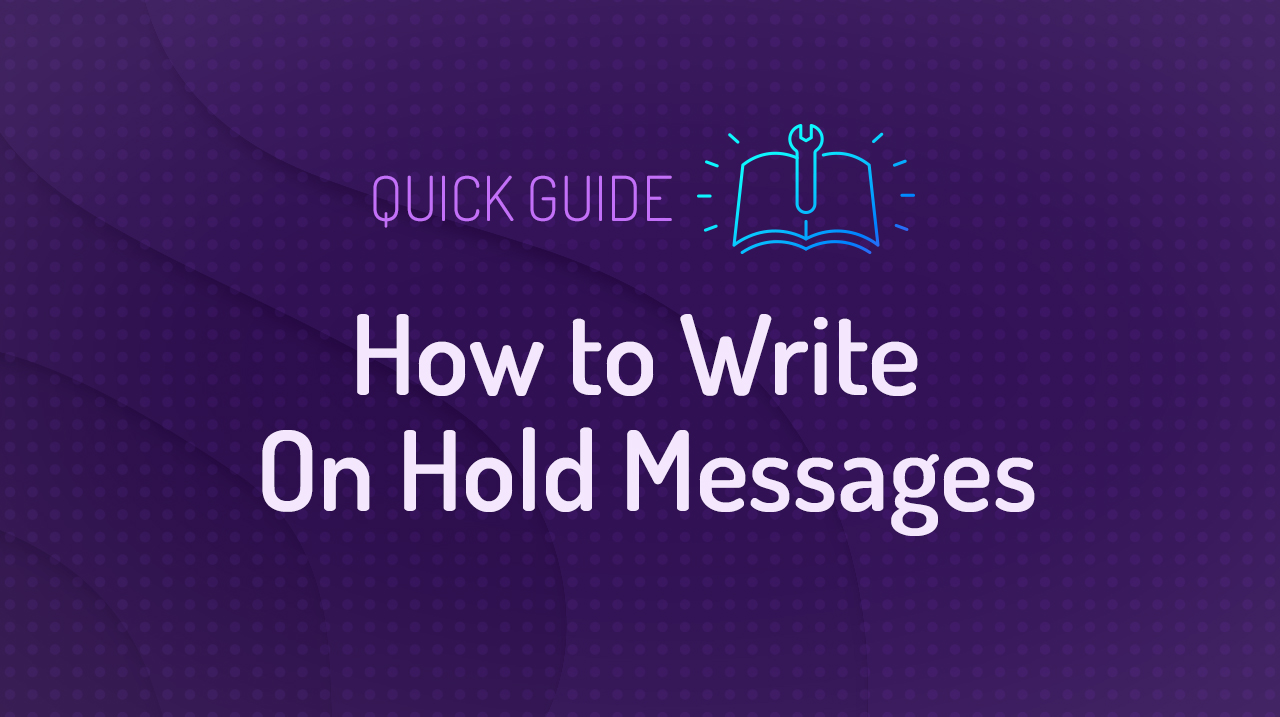 Quick Guide on How to Write On Hold Messages